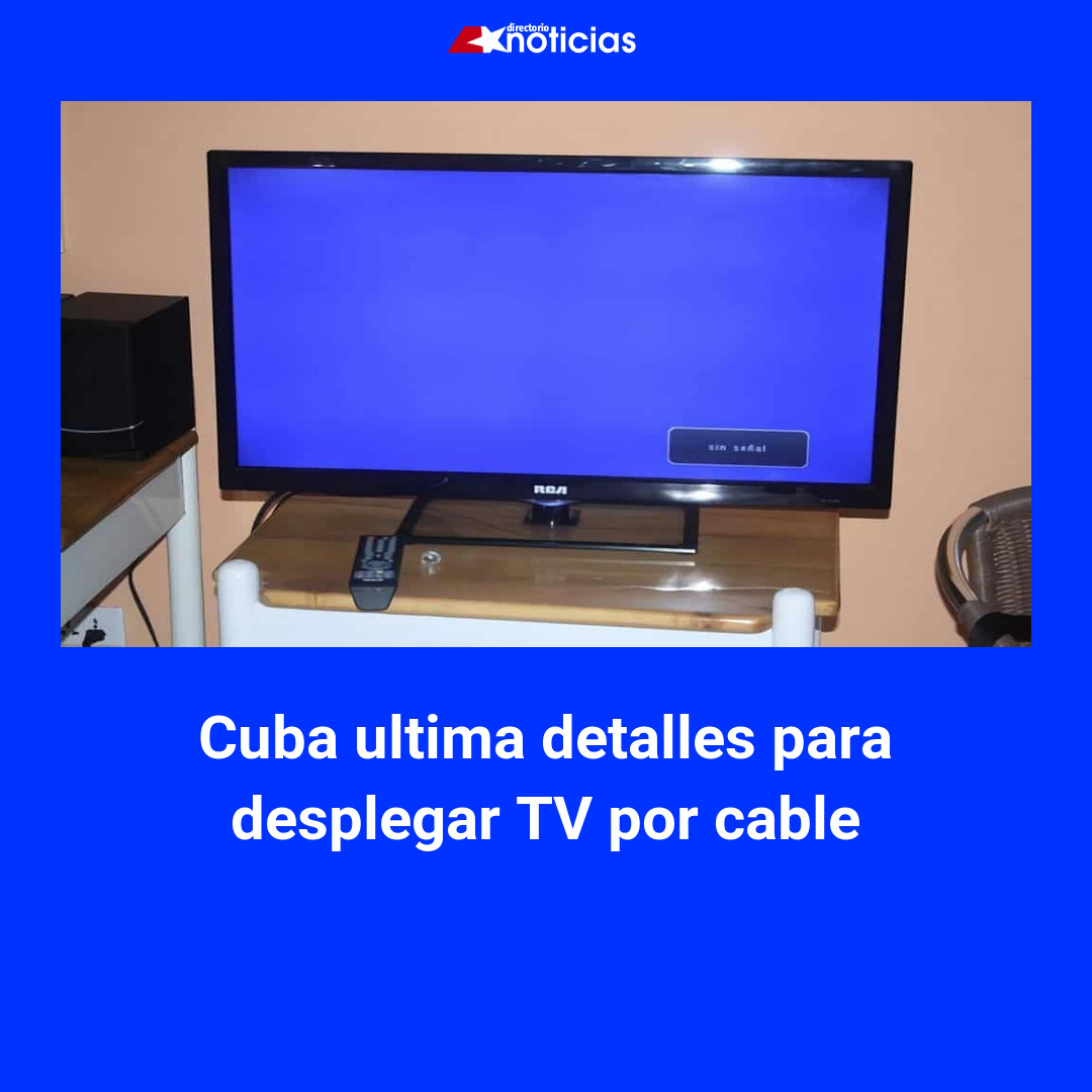 Cuba ultima detalles para desplegar TV por cable