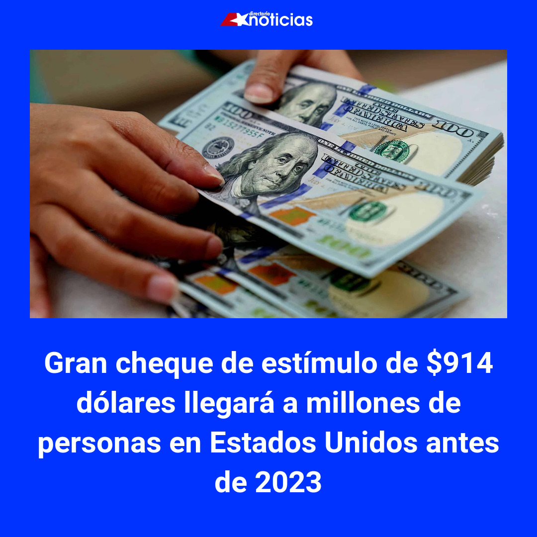 Gran cheque de estímulo de $914 dólares llegará a millones de personas ...