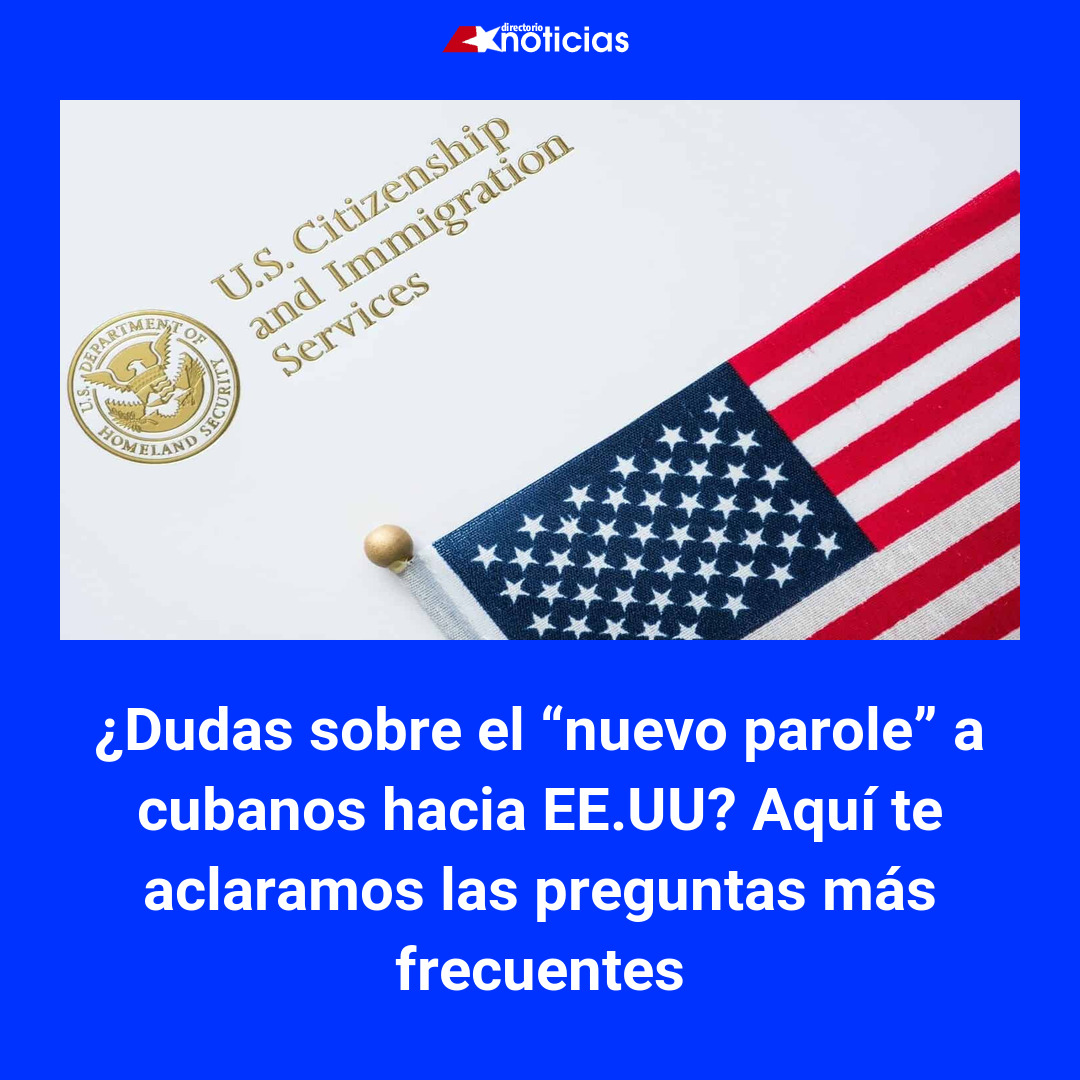 ¿Dudas sobre el “nuevo parole” a cubanos hacia EE.UU? Aquí te aclaramos ...