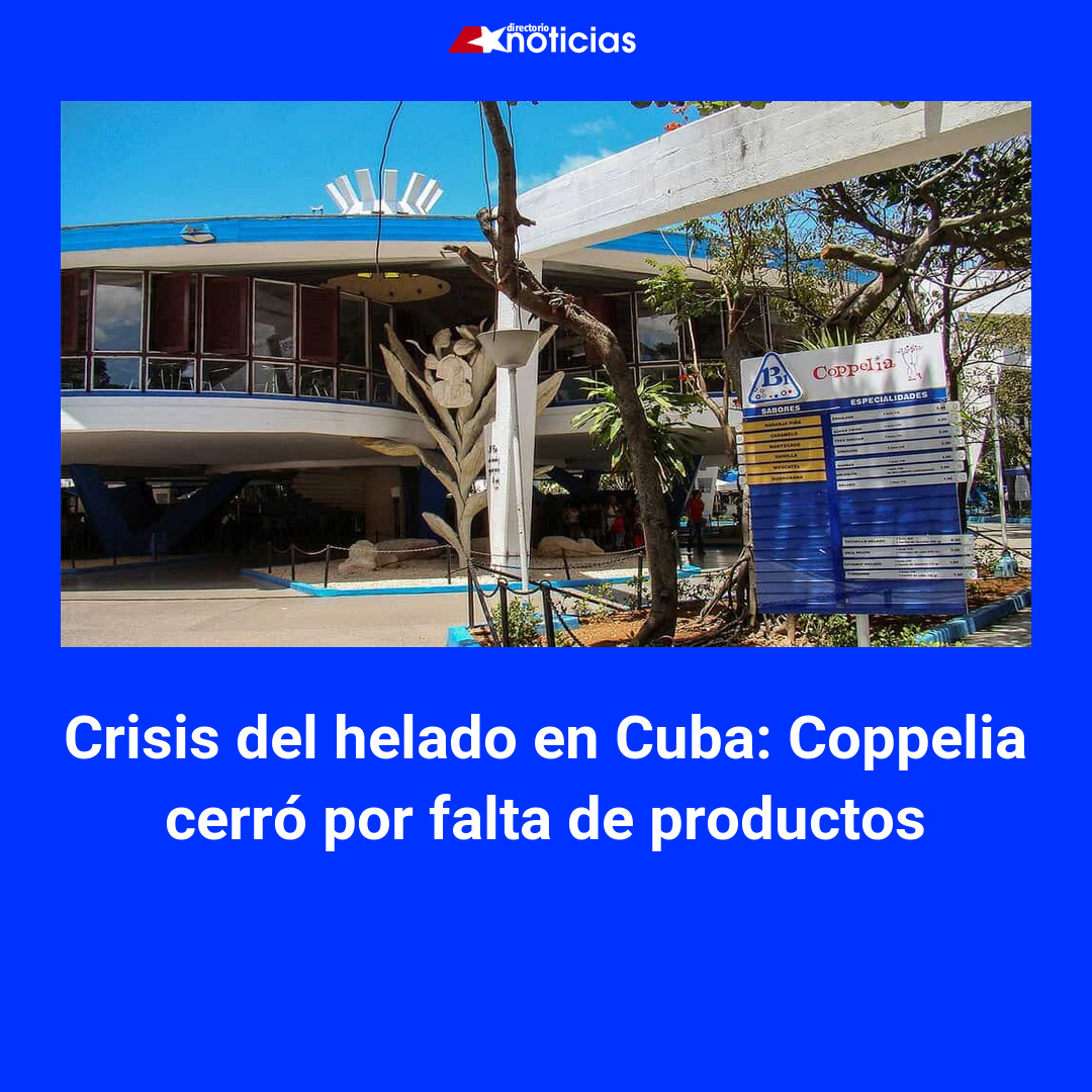 Ice cream crisis in Cuba: Coppelia closed due to lack of products