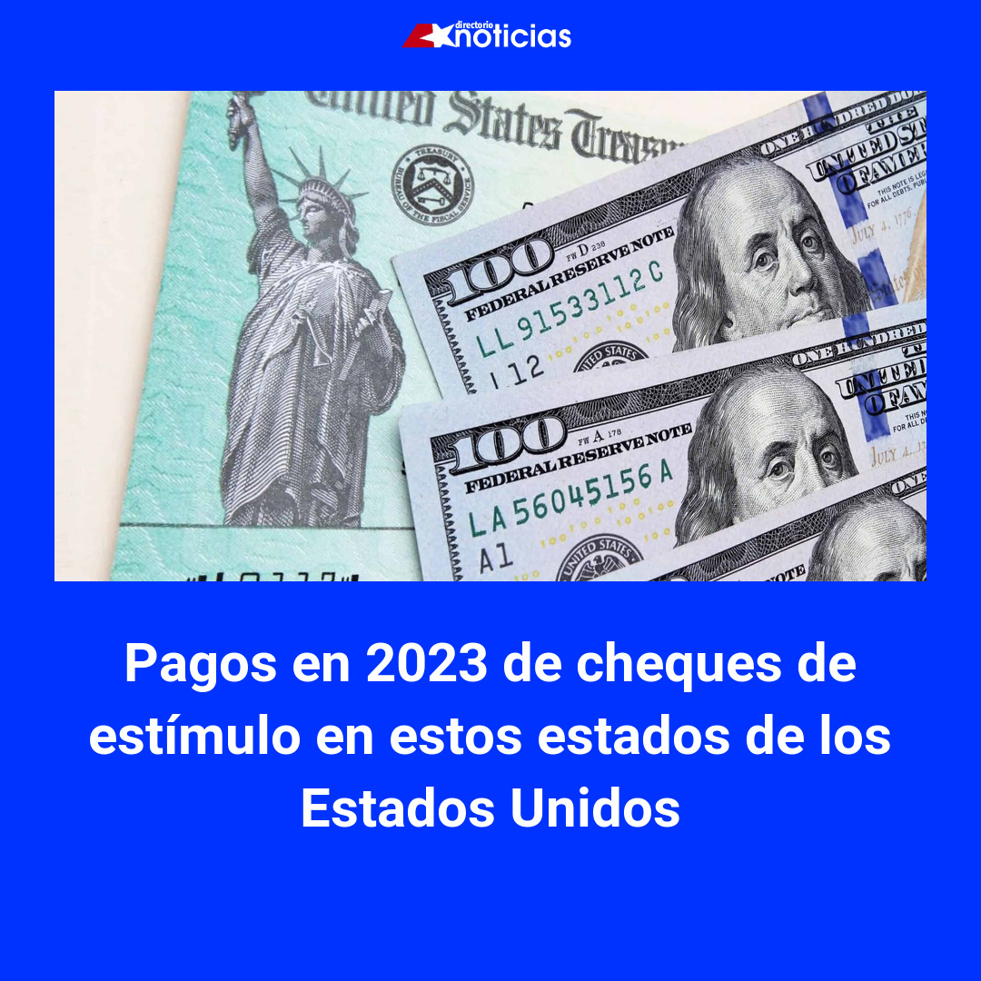 Pagos en 2023 de cheques de estímulo en estos estados de los Estados Unidos