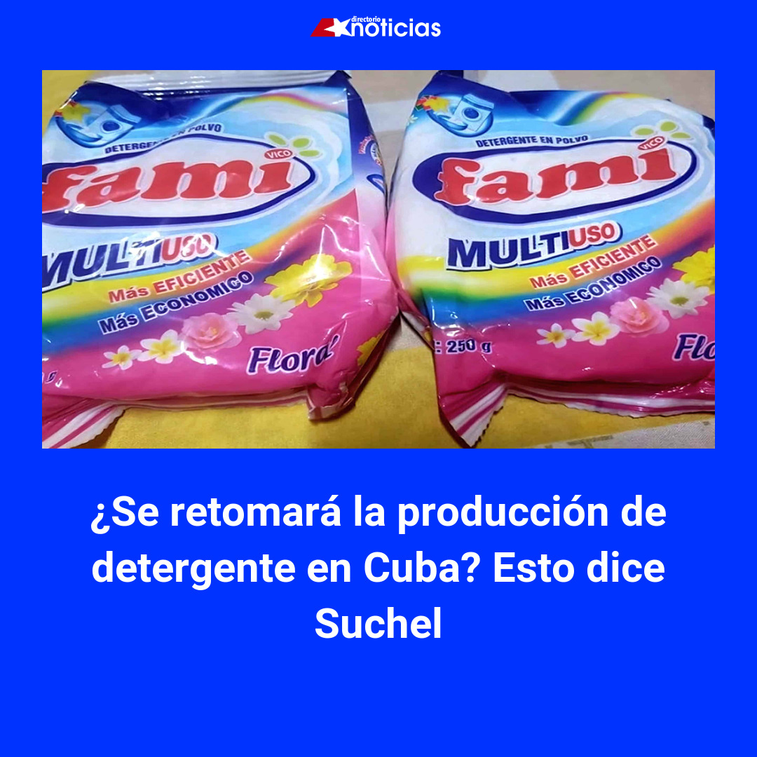¿Se retomará la producción de detergente en Cuba? Esto dice Suchel