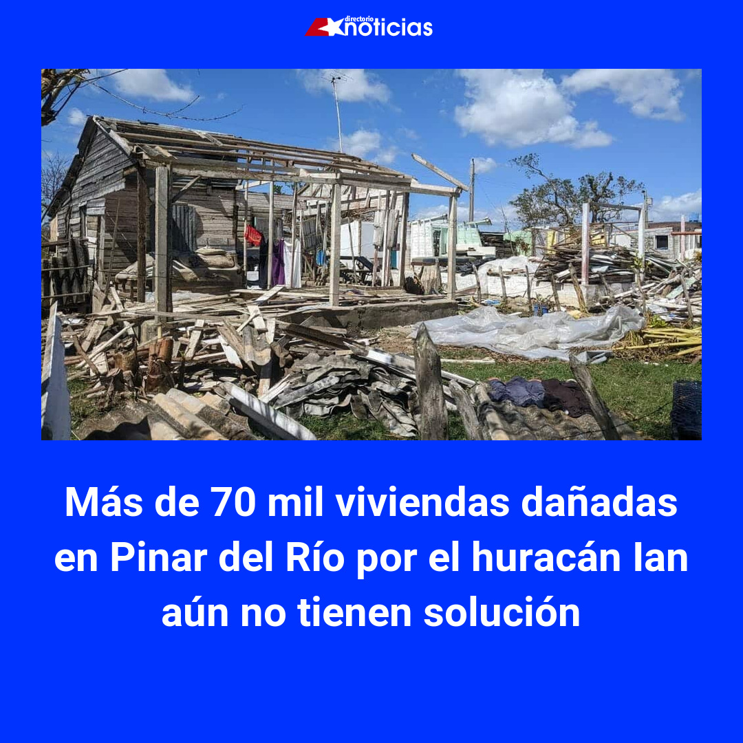 Más de 70 mil viviendas dañadas en Pinar del Río por el huracán Ian aún ...