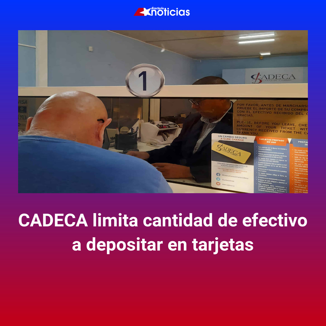 CADECA limita cantidad de efectivo a depositar en tarjetas