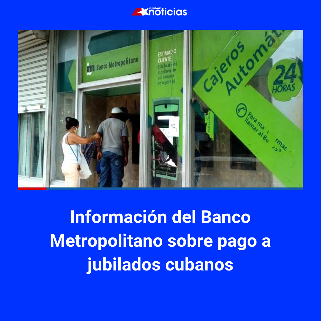 Información del Banco Metropolitano sobre pago a jubilados cubanos