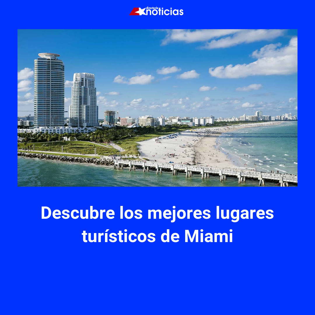 Descubre los mejores lugares turísticos de Miami
