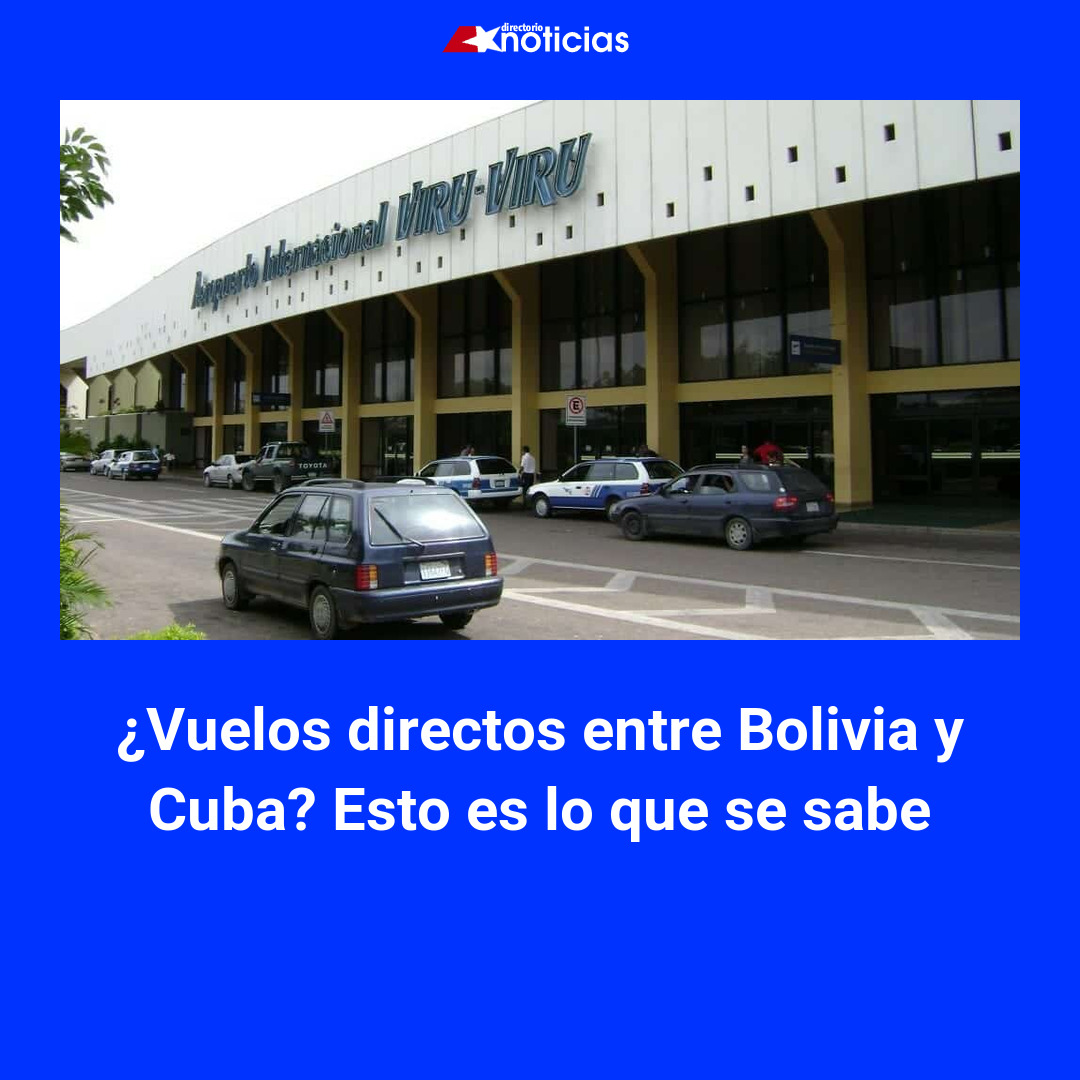 ¿Vuelos directos entre Bolivia y Cuba? Esto es lo que se sabe