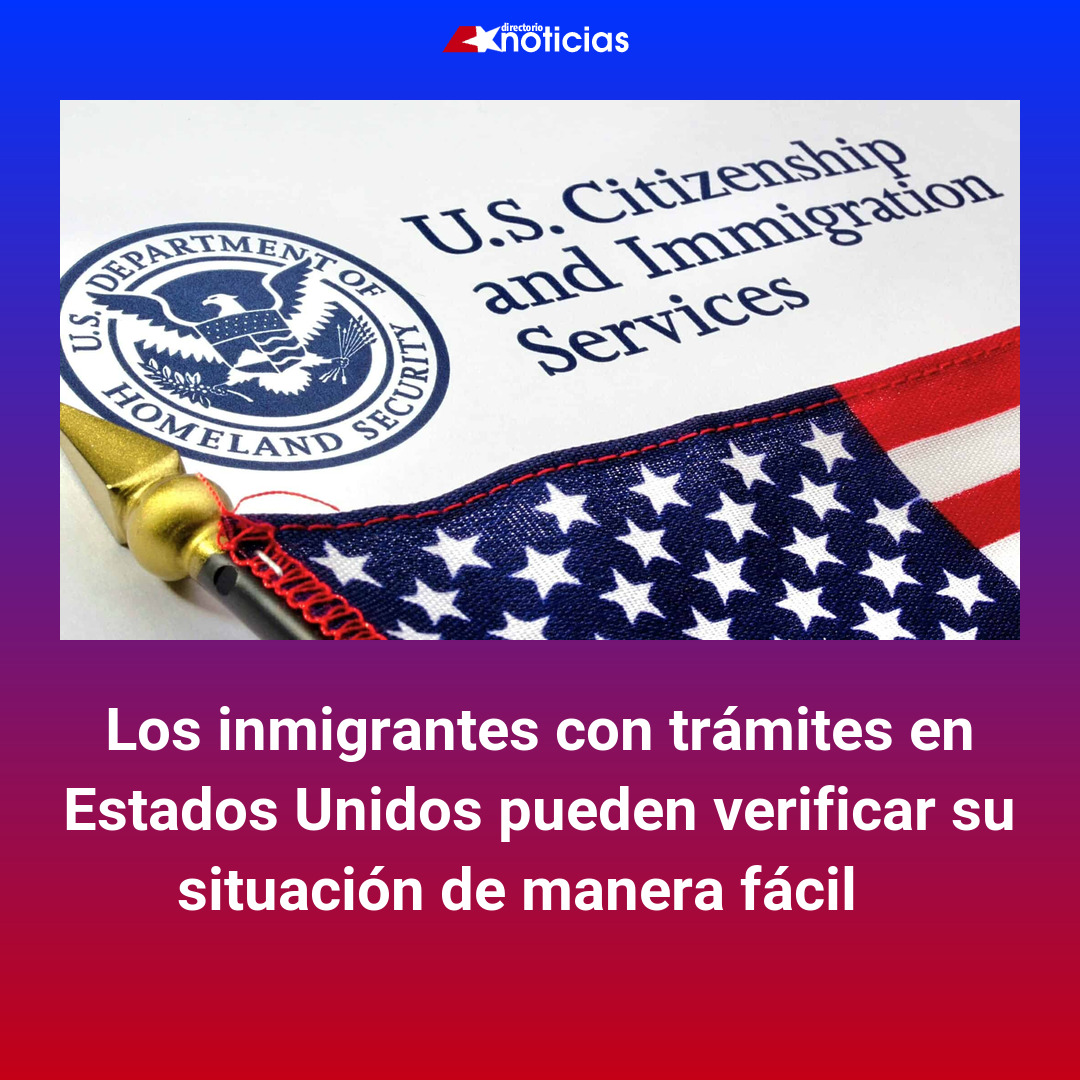 Los inmigrantes con trámites en Estados Unidos pueden verificar su ...