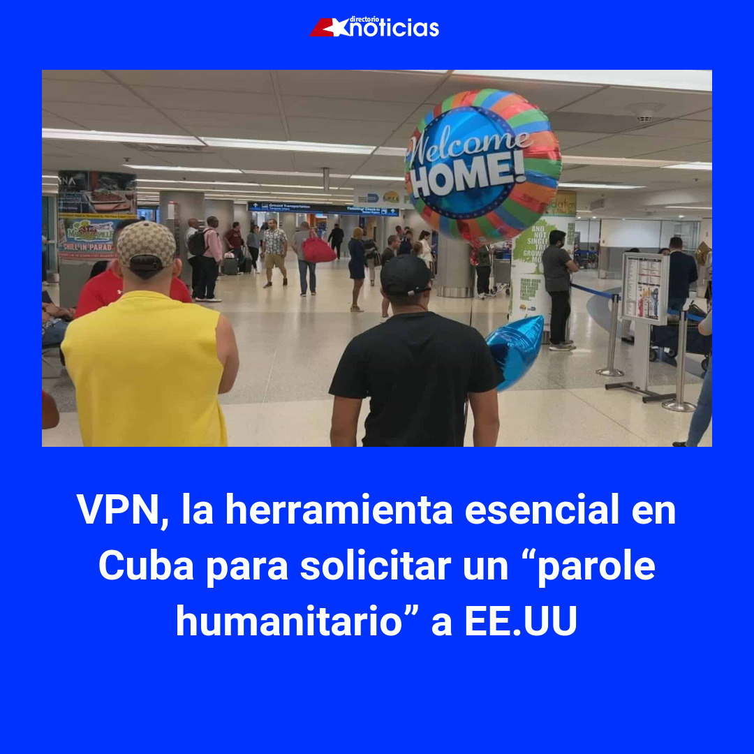 VPN, la herramienta esencial en Cuba para solicitar un “parole ...