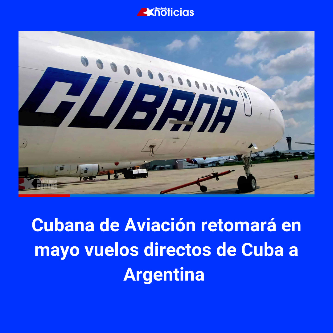 Cubana de Aviación retomará en mayo vuelos directos de Cuba a Argentina