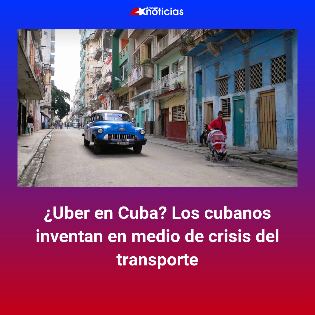 ¿Uber en Cuba? Los cubanos inventan en medio de crisis del transporte