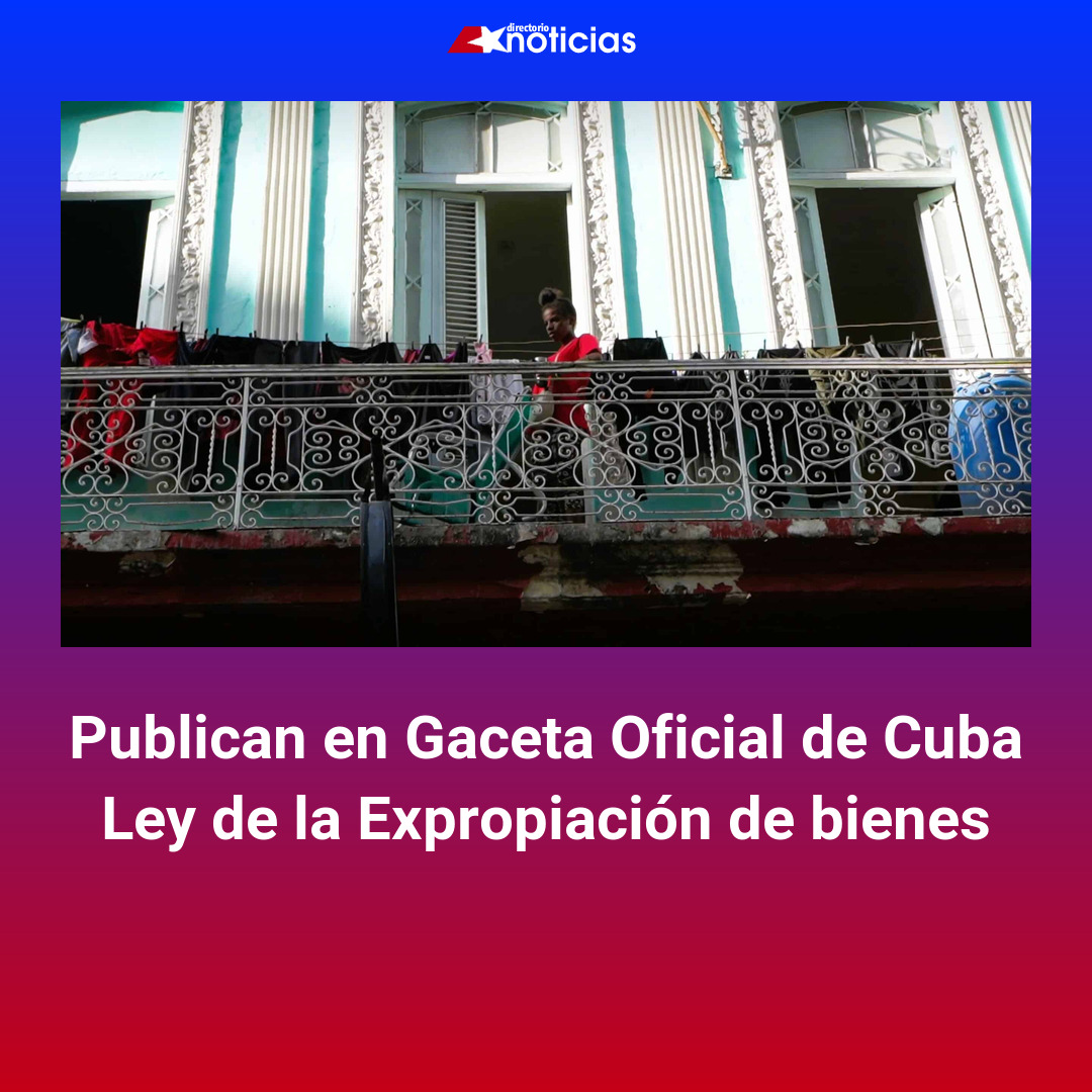 Publican en Gaceta Oficial de Cuba Ley de la Expropiación de bienes