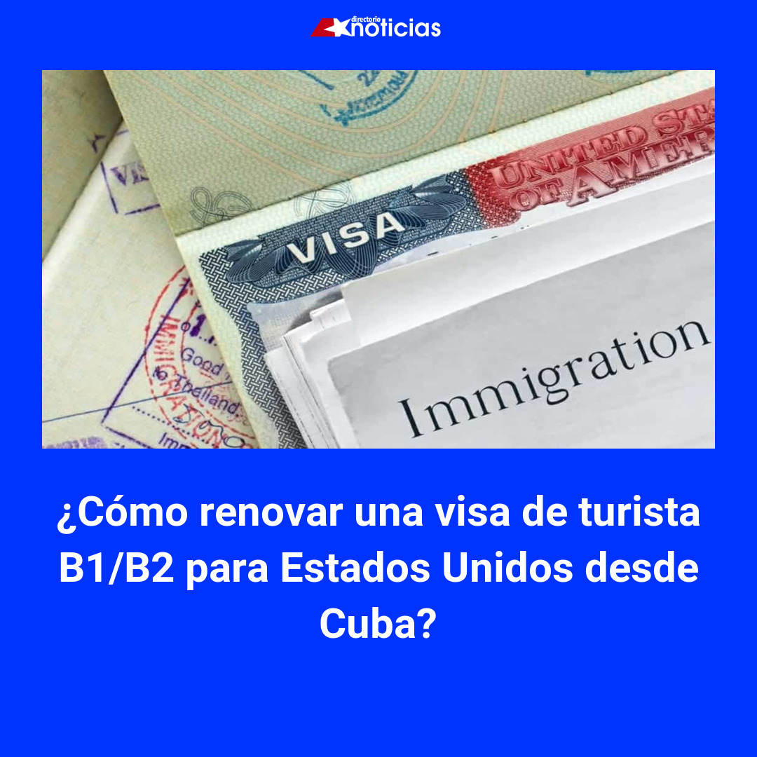 ¿Cómo renovar una visa de turista B1/B2 para Estados Unidos desde Cuba?