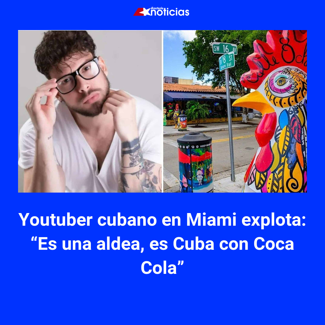 Youtuber cubano en Miami explota: “Es una aldea, es Cuba con Coca Cola”