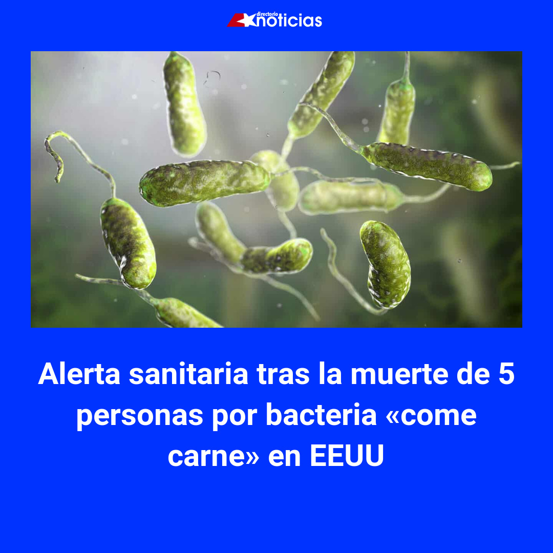 Alerta sanitaria tras la muerte de 5 personas por bacteria "come carne ...