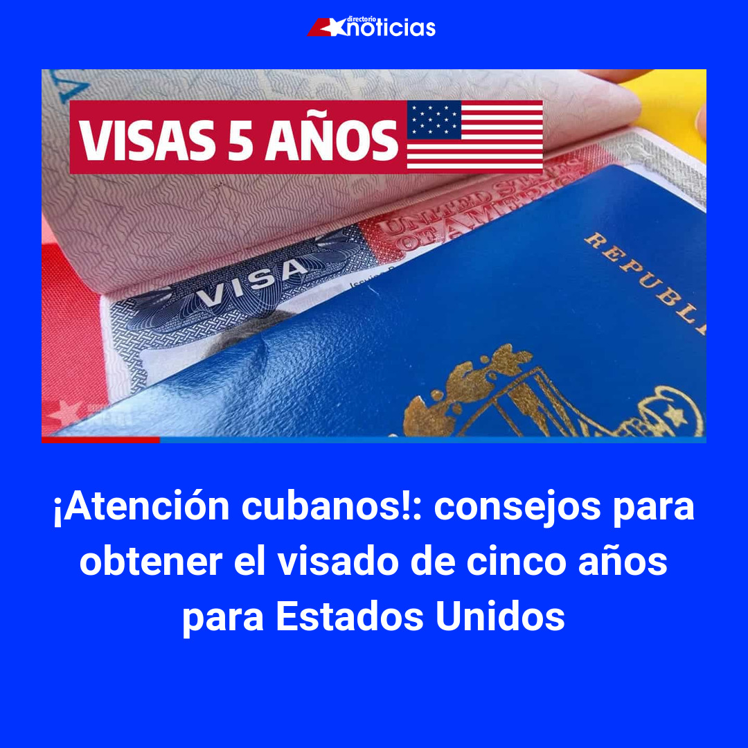 ¡Atención cubanos!: consejos para obtener el visado de cinco años para ...