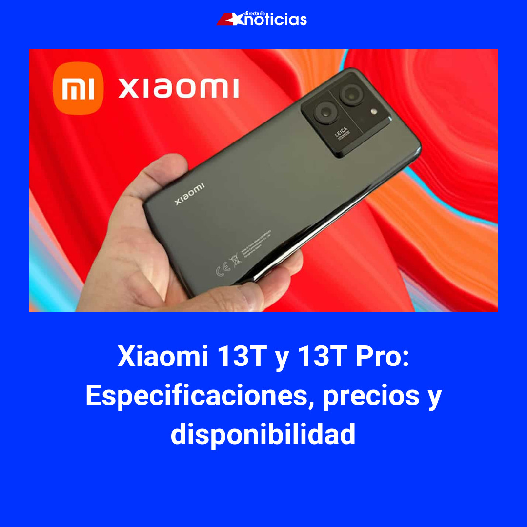 Xiaomi 13T y 13T Pro: Especificaciones, precios y disponibilidad