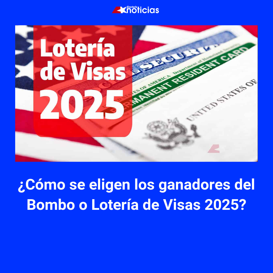 ¿Cómo se eligen los ganadores del Bombo o Lotería de Visas 2025?