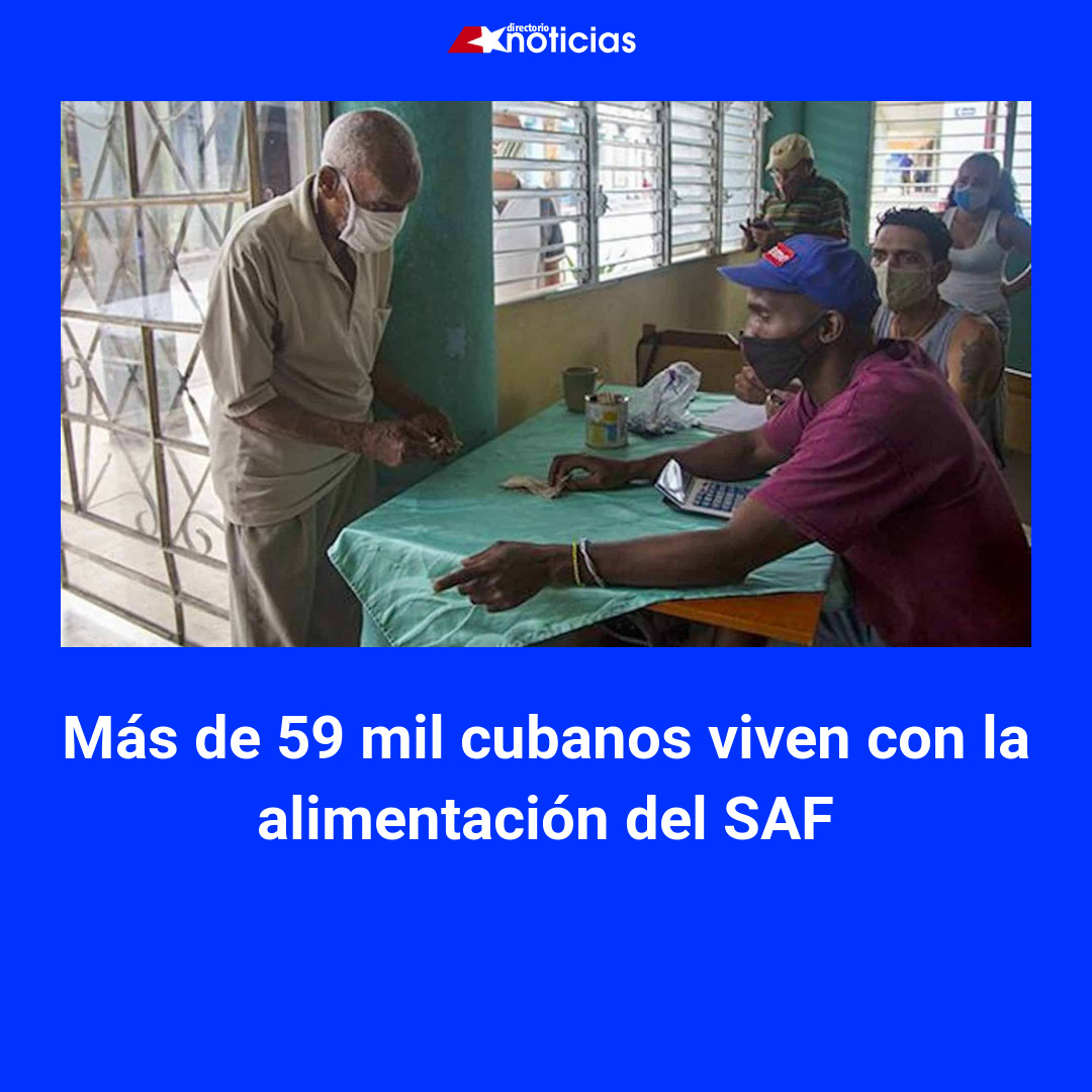 Más de 59 mil cubanos viven con la alimentación del SAF
