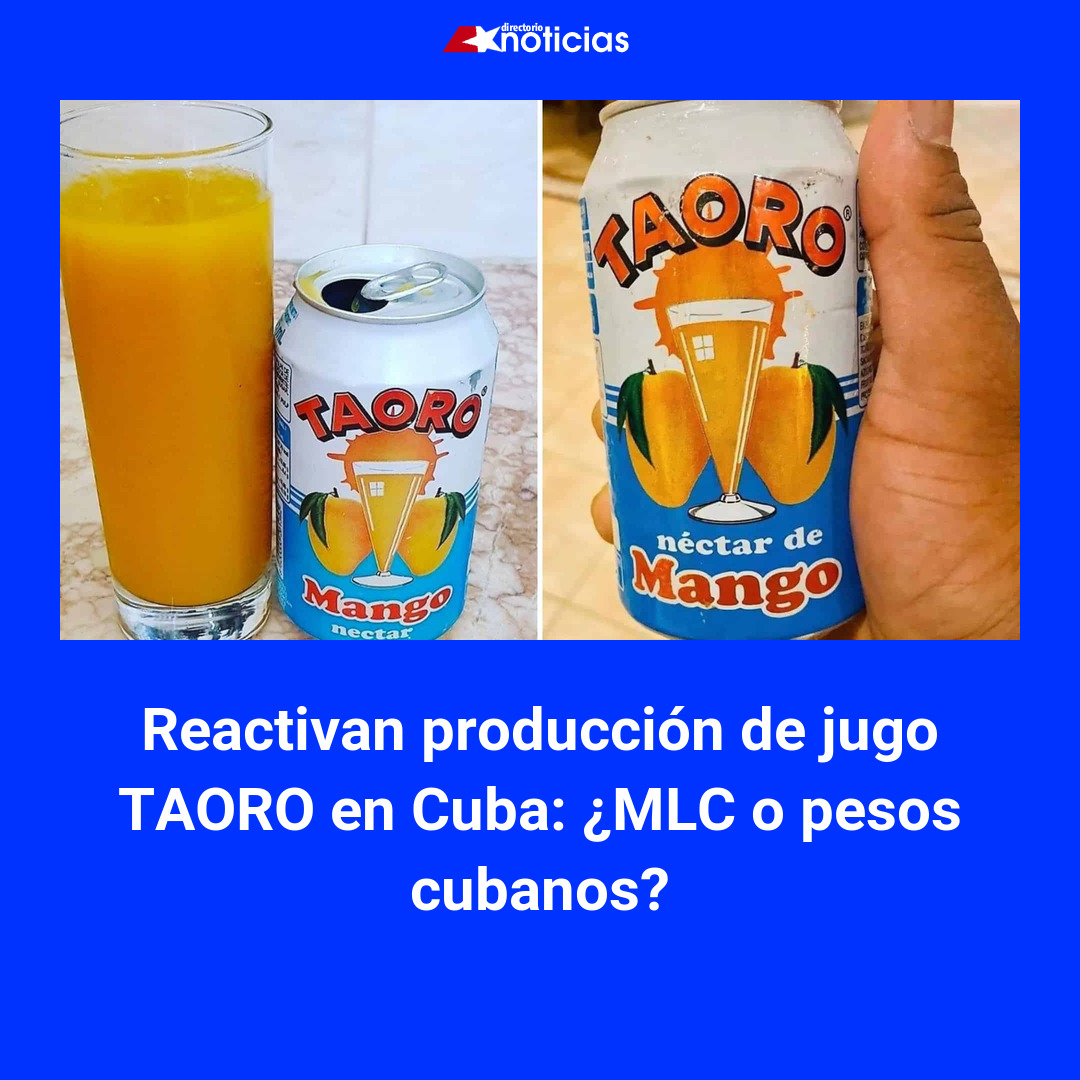 Reactivan producción de jugo TAORO en Cuba: ¿MLC o pesos cubanos?