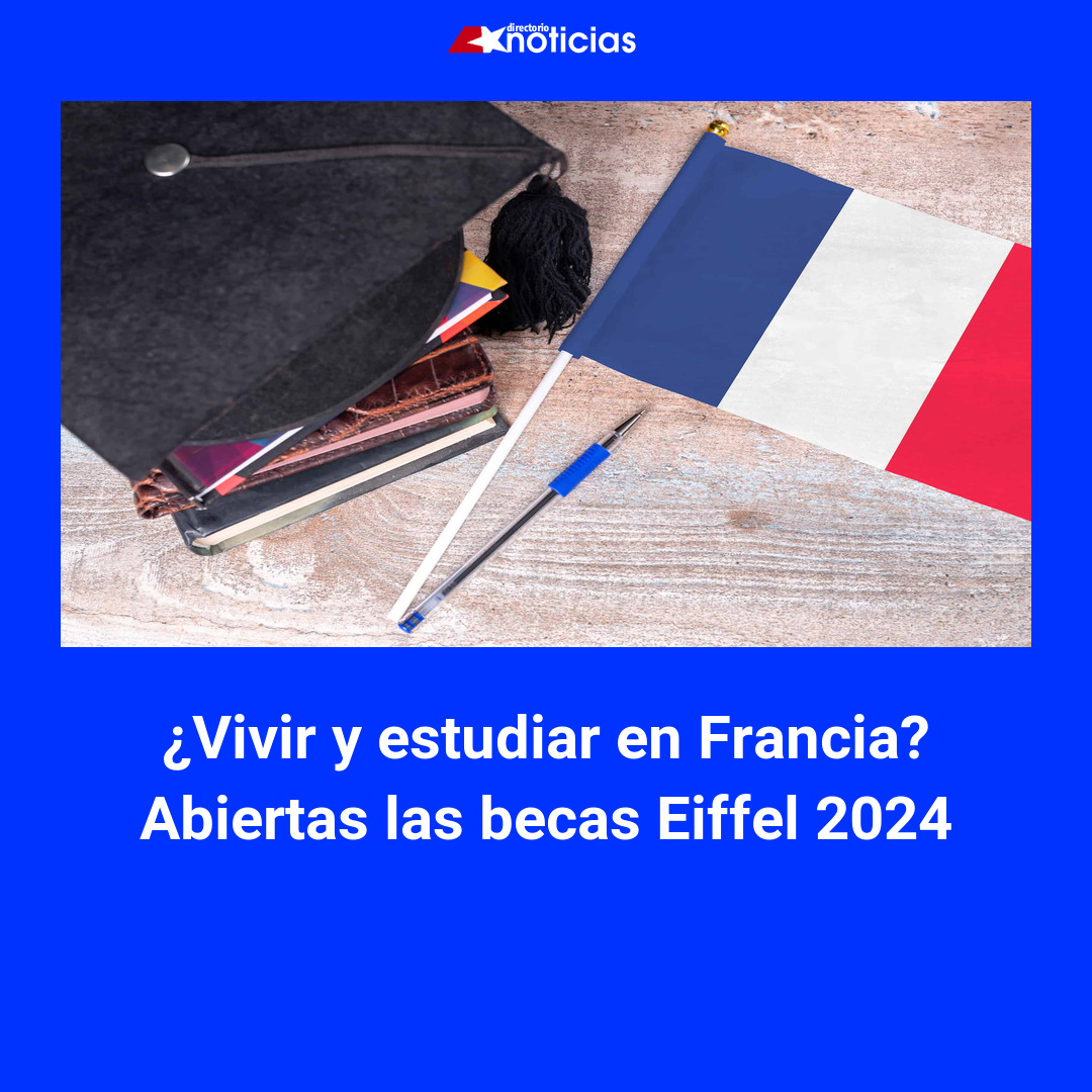 Vivir e estudar en Francia? Bolsas Eiffel 2024 abertas