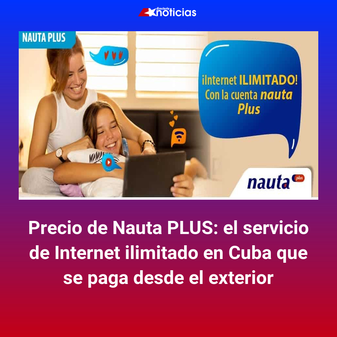 Precio de Nauta PLUS: el servicio de Internet ilimitado en Cuba que se paga desde el exterior