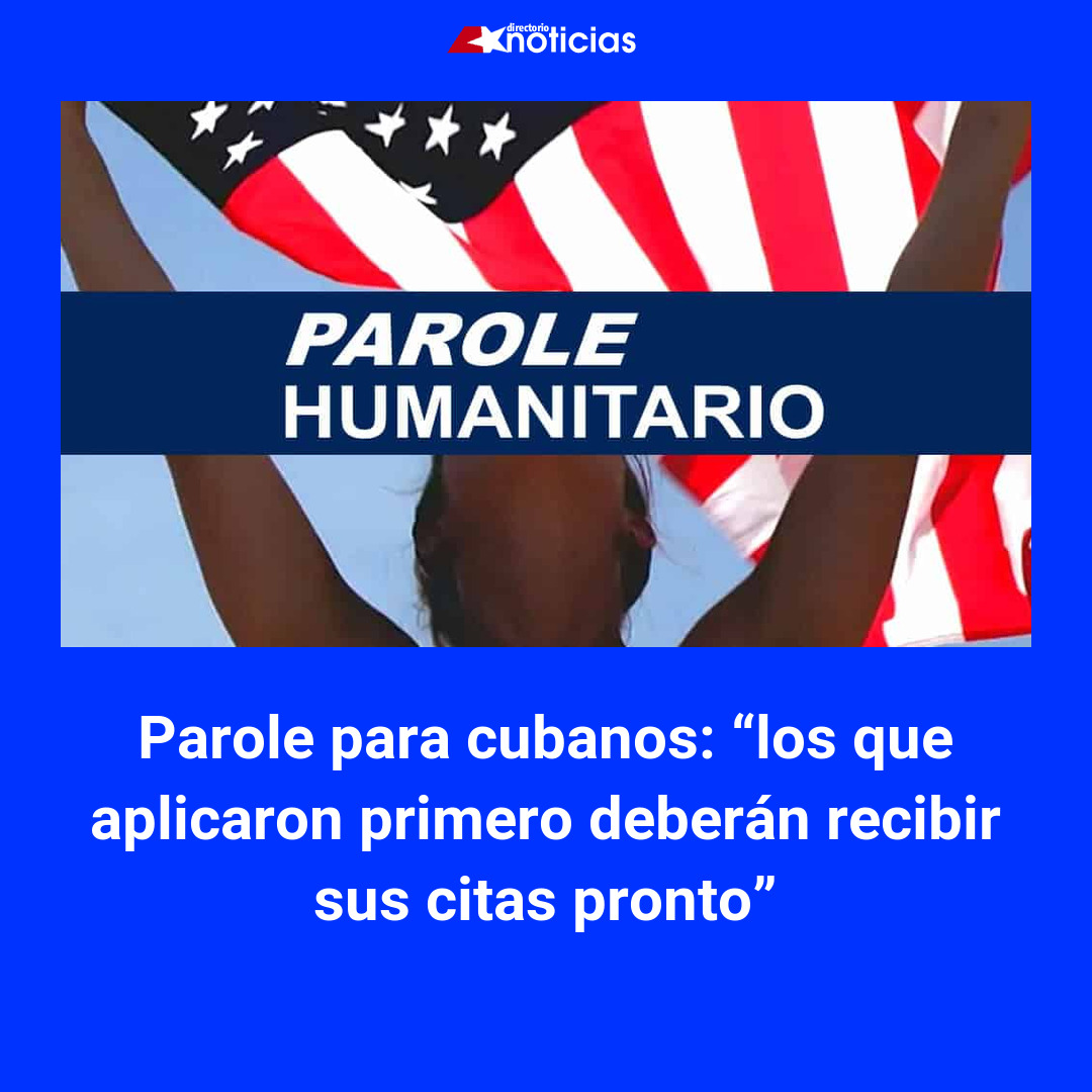 Parole para cubanos: “los que aplicaron primero deberán recibir sus ...