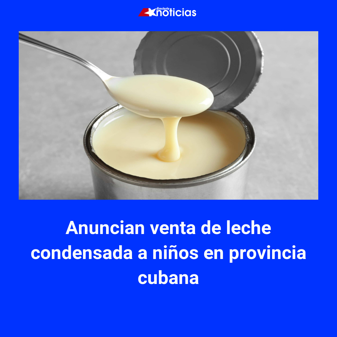 They announce the sale of condensed milk to children in a Cuban province