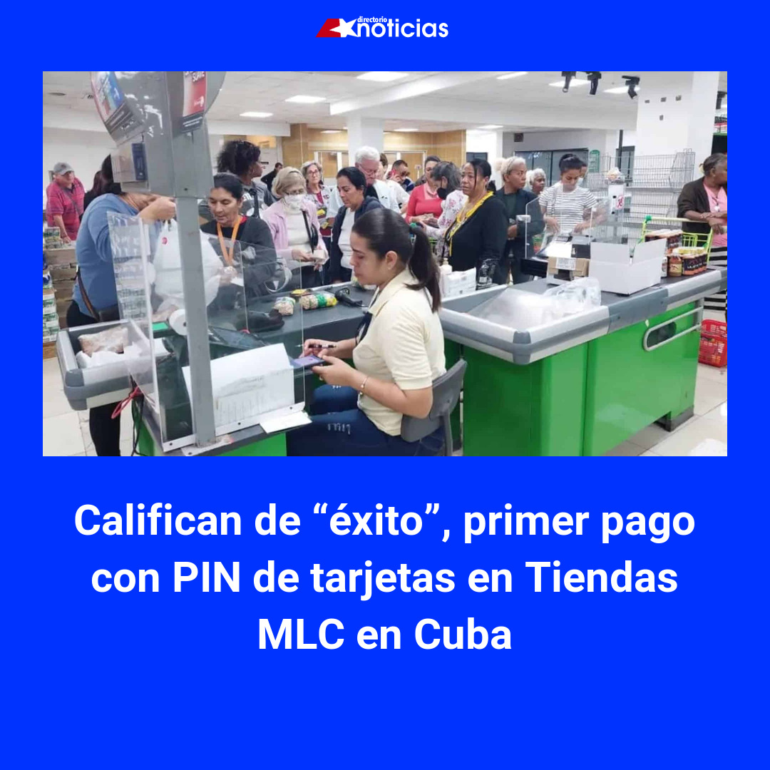 Califican de “éxito”, primer pago con PIN de tarjetas en Tiendas MLC en ...