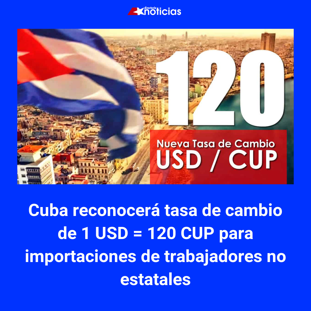 Cuba reconocerá tasa de cambio de 1 USD = 120 CUP para importaciones de trabajadores no estatales