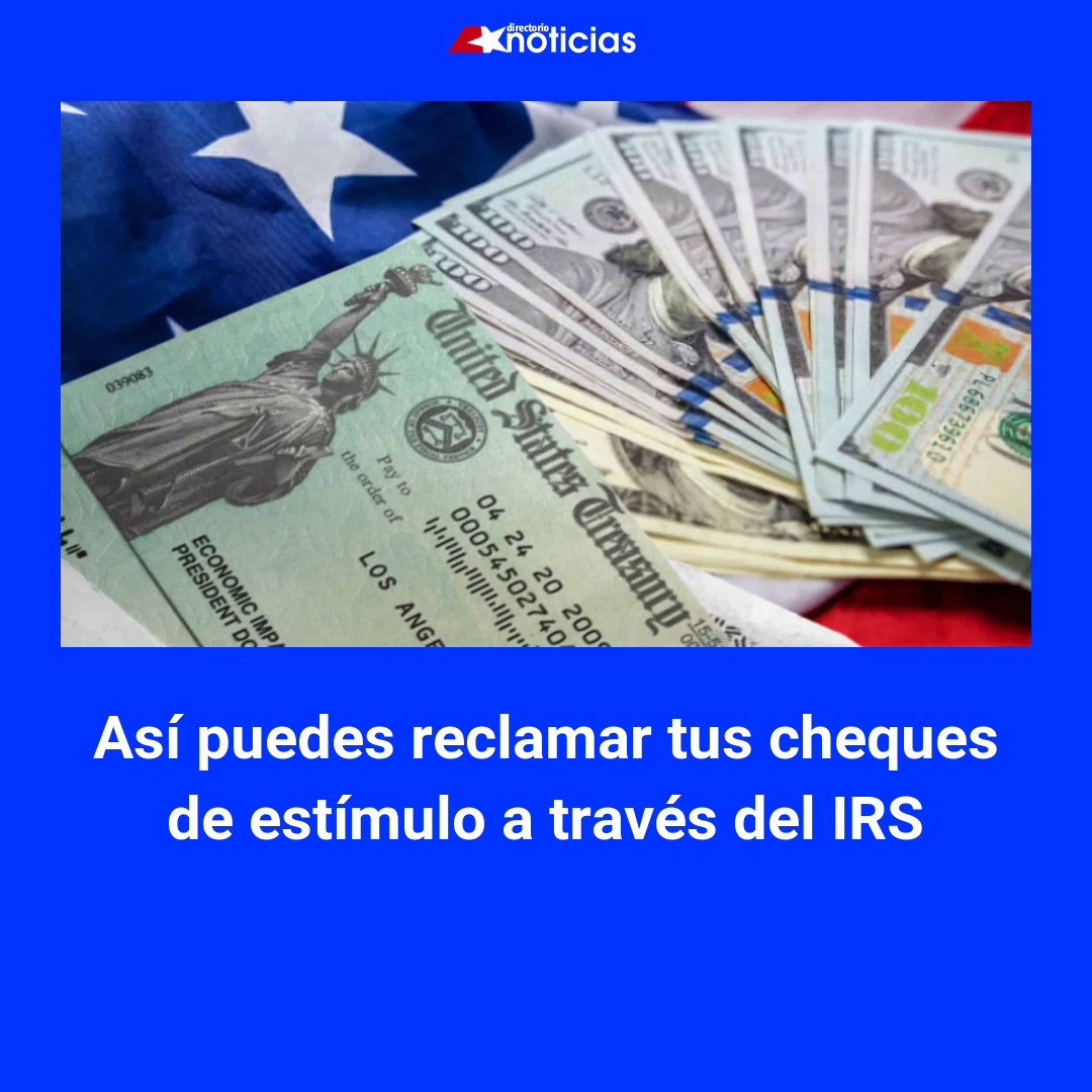 Así puedes reclamar tus cheques de estímulo a través del IRS