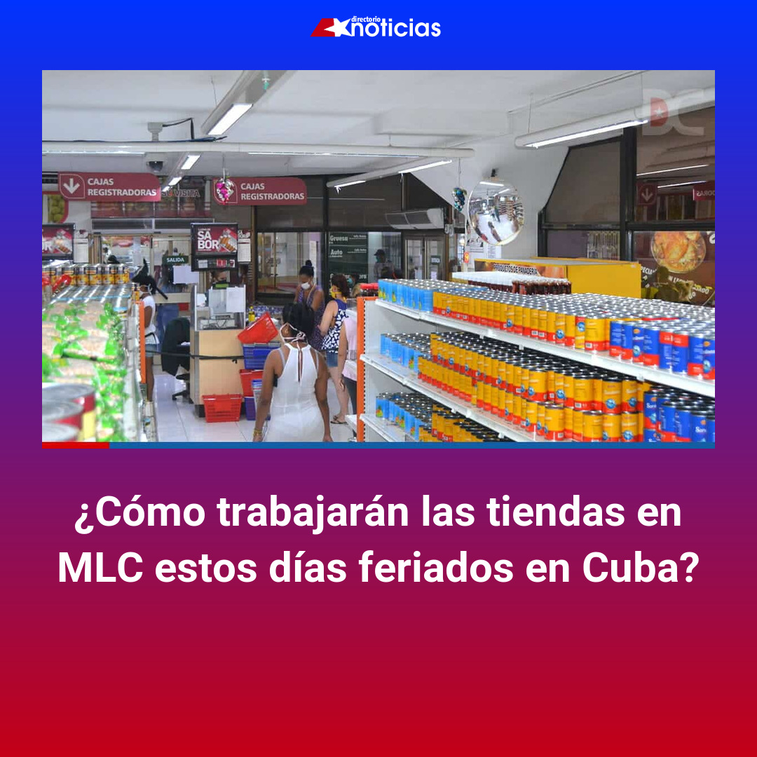 ¿Cómo trabajarán las tiendas en MLC estos días feriados en Cuba?