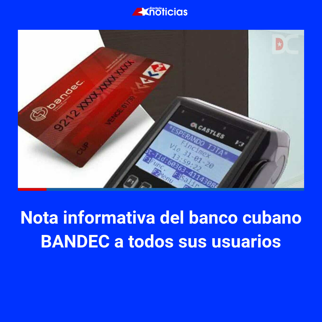 Nota informativa del banco cubano BANDEC a todos sus usuarios