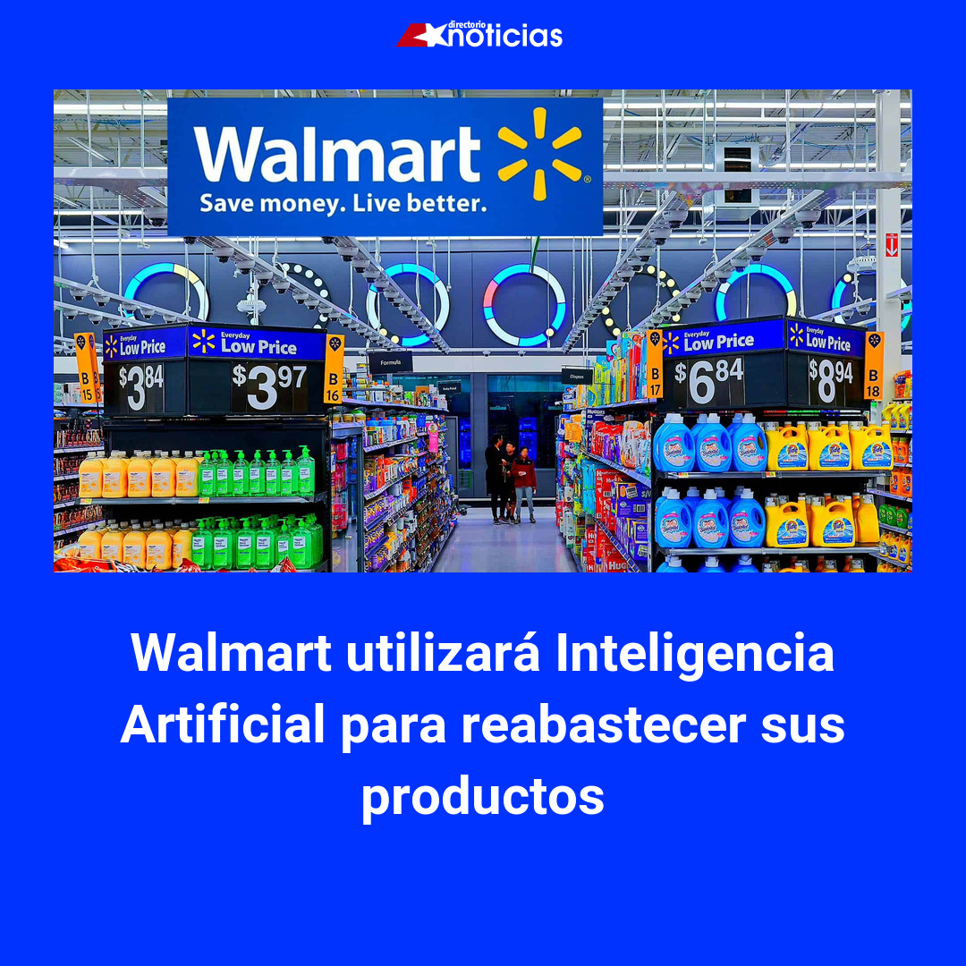 Walmart utilizará Inteligencia Artificial para reabastecer sus productos