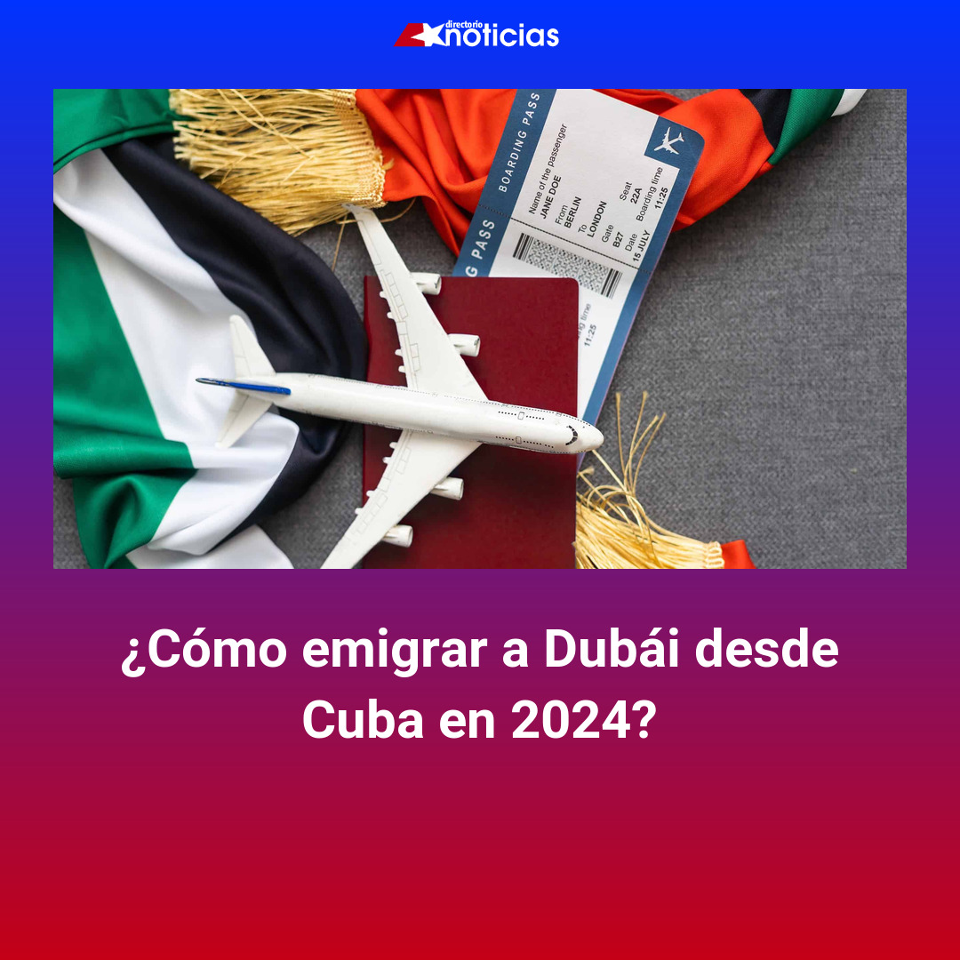 ¿Cómo emigrar a Dubái desde Cuba en 2024?