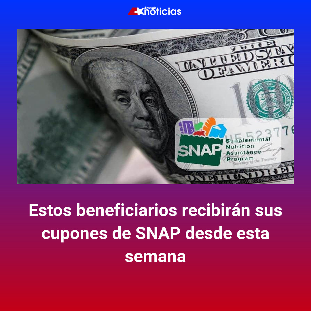 Estos beneficiarios recibirán sus cupones de SNAP desde esta semana