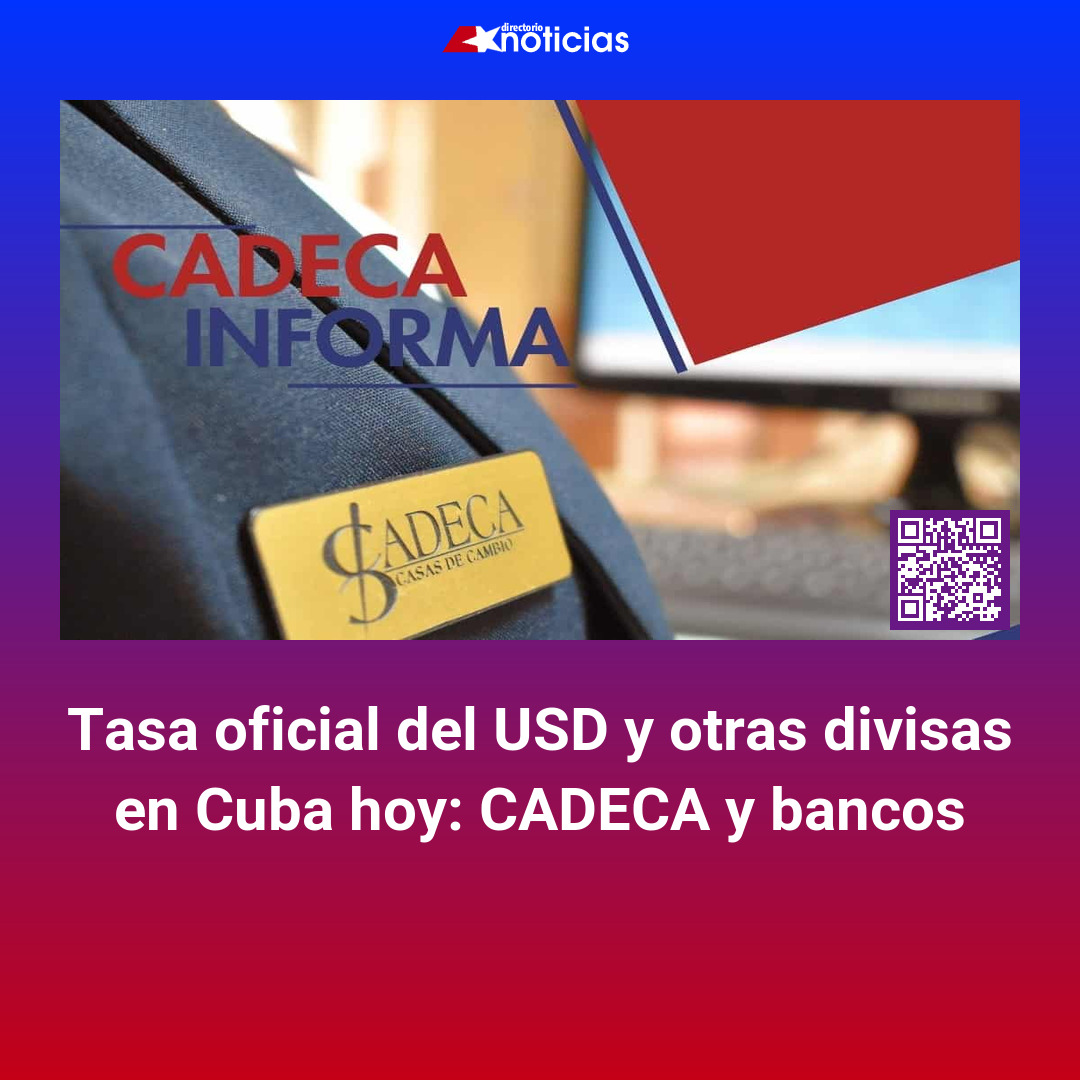 Tasa oficial del USD y otras divisas en Cuba hoy: CADECA y bancos