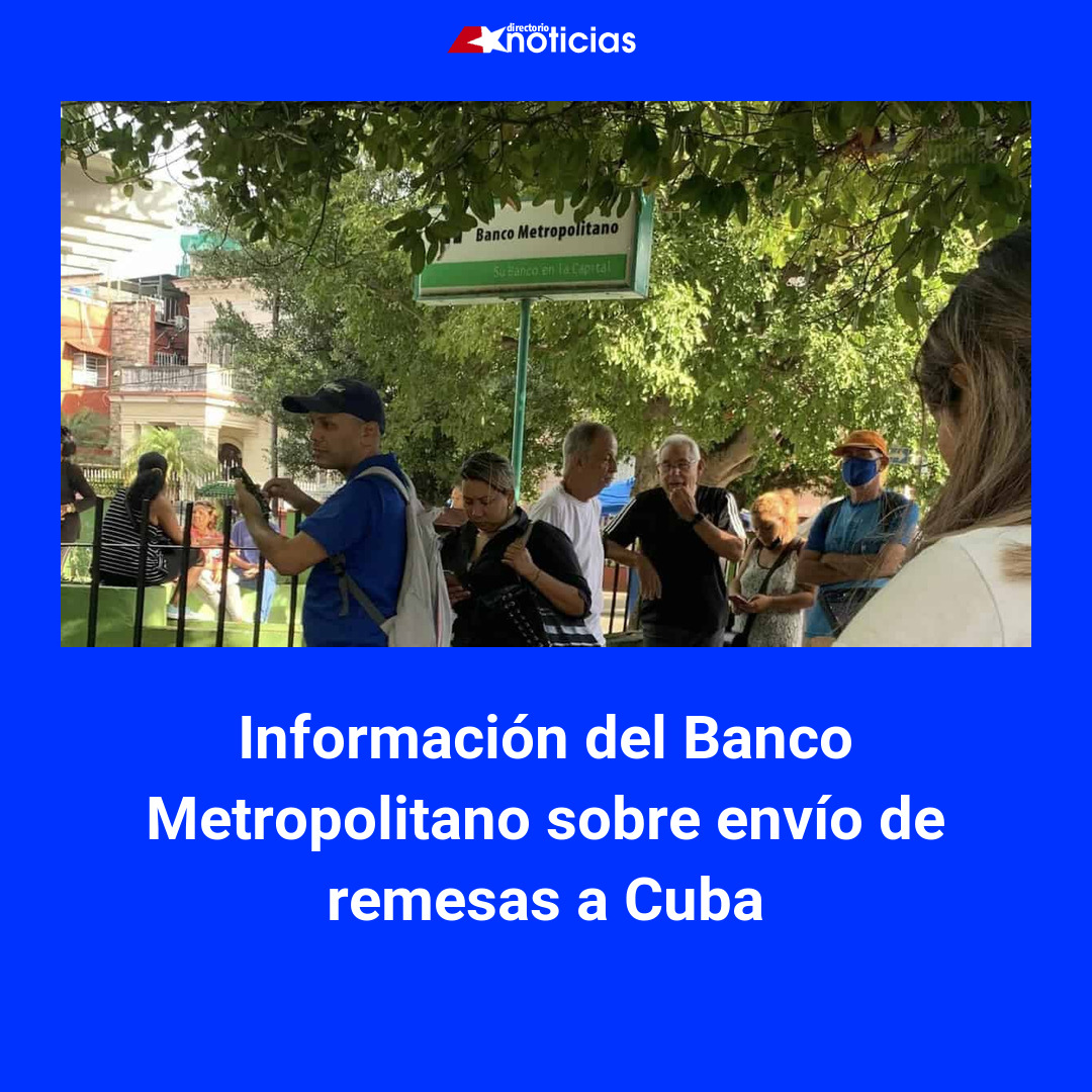 Información del Banco Metropolitano sobre envío de remesas a Cuba