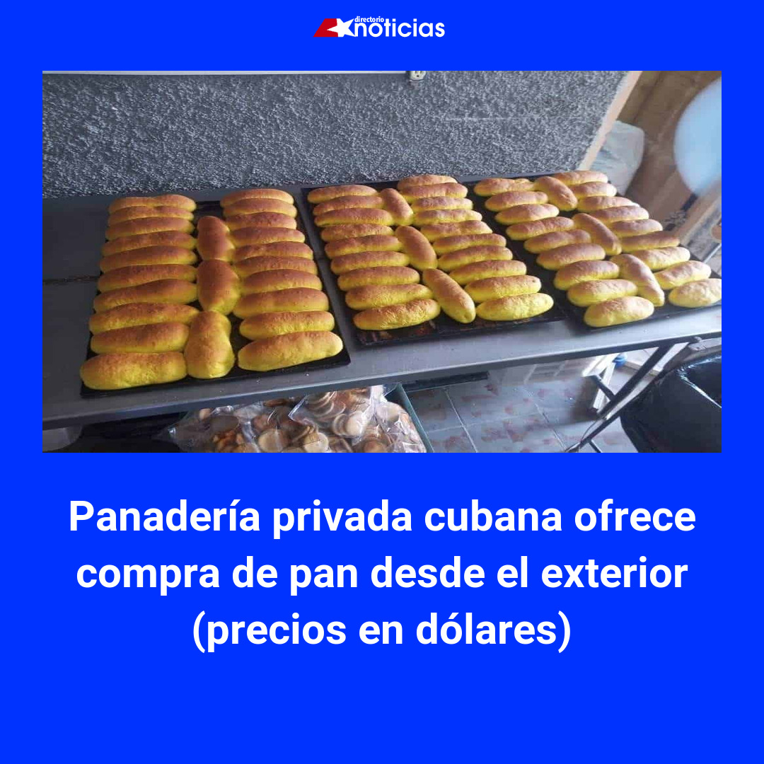 Panadería privada cubana ofrece compra de pan desde el exterior ...