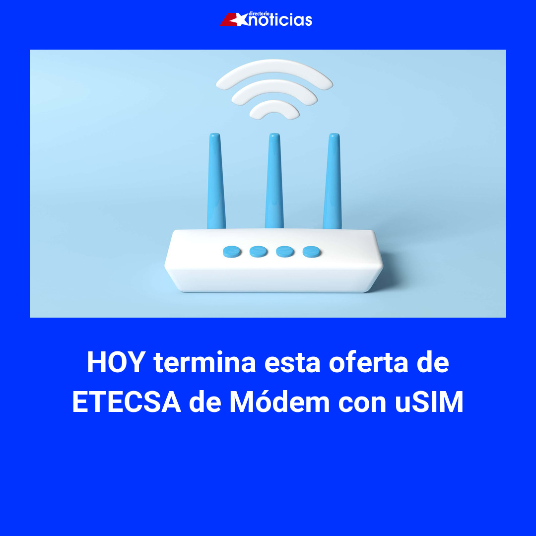 HOY termina esta oferta de ETECSA de Módem con uSIM