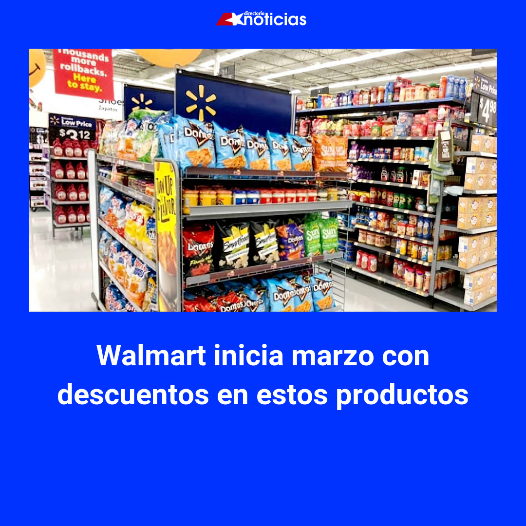 Walmart inicia marzo con descuentos en estos productos