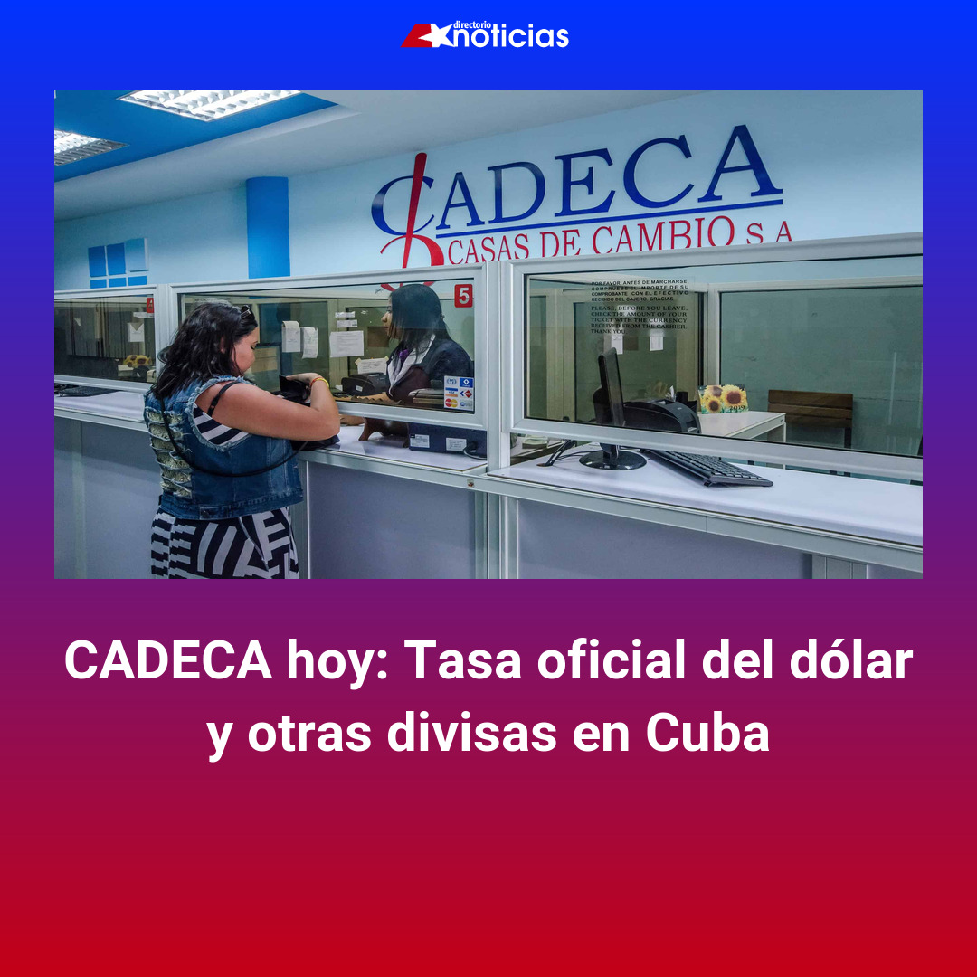 CADECA hoy: Tasa oficial del dólar y otras divisas en Cuba