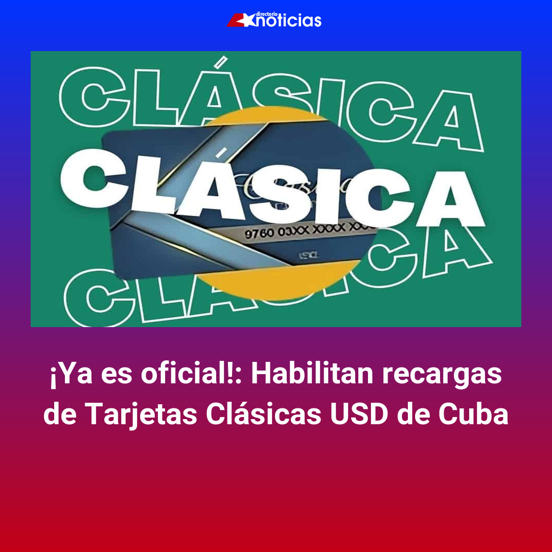 ¡Ya es oficial!: Habilitan recargas de Tarjetas Clásicas USD de Cuba