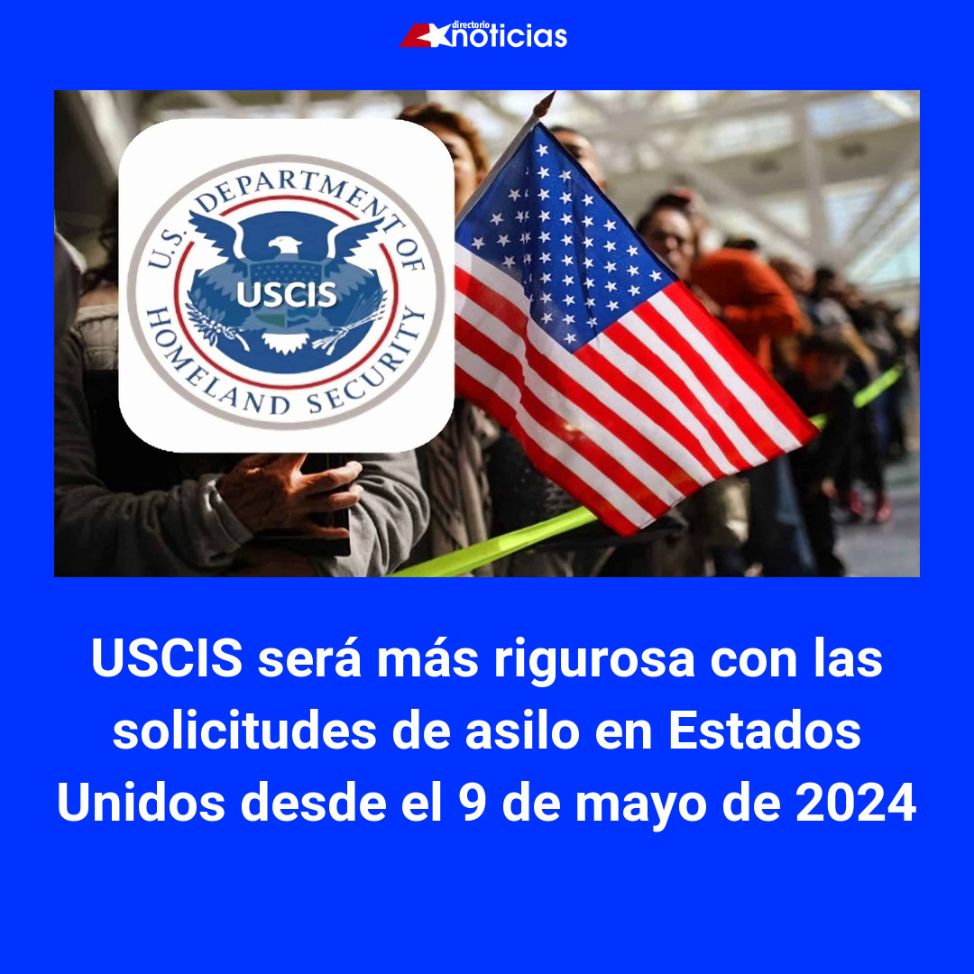 USCIS será más rigurosa con las solicitudes de asilo en Estados Unidos ...