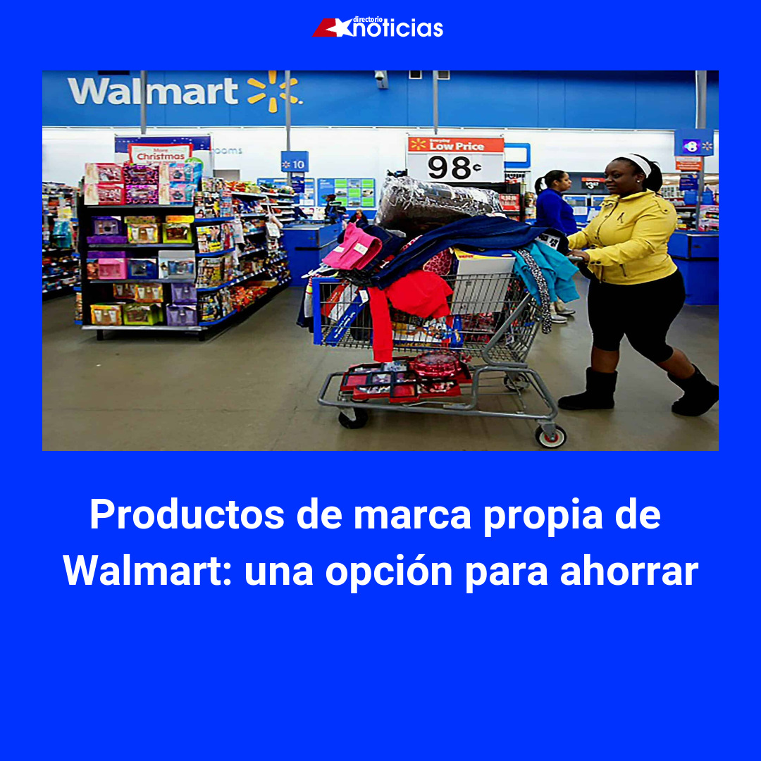 Productos de marca propia de Walmart: una opción para ahorrar