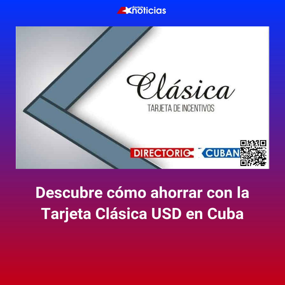 Descubre cómo ahorrar con la Tarjeta Clásica USD en Cuba