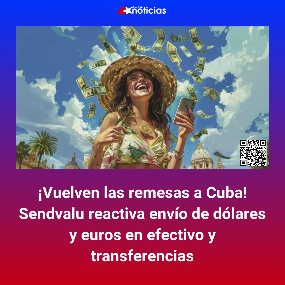 ¡Vuelven las remesas a Cuba! Sendvalu reactiva envío de dólares y euros ...