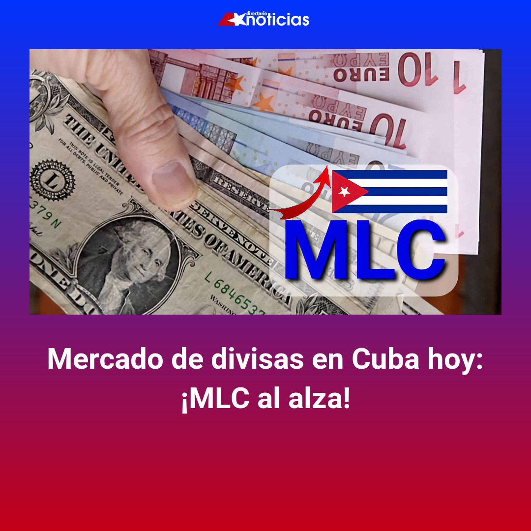 Mercado de divisas en Cuba hoy: ¡MLC al alza!