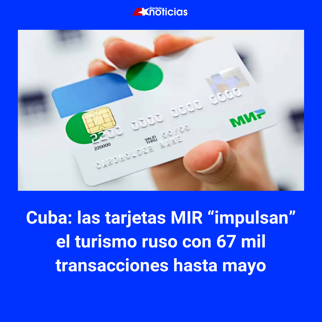 Cuba: las tarjetas MIR “impulsan” el turismo ruso con 67 mil ...