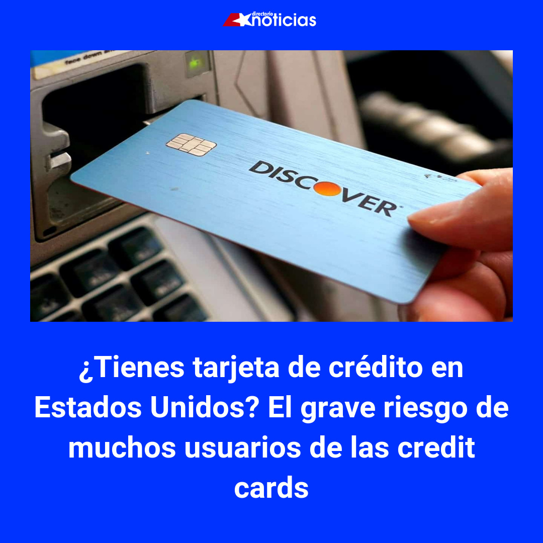 ¿Tienes tarjeta de crédito en Estados Unidos? El grave riesgo de muchos ...